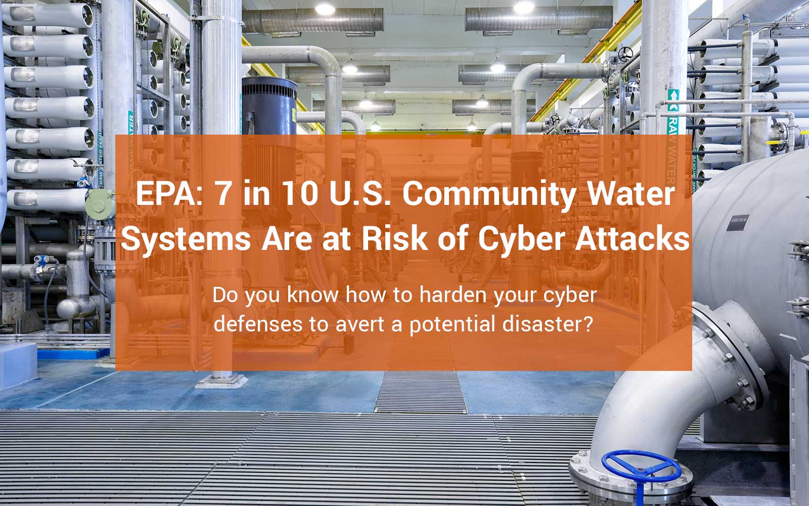 EPA: 7 in 10 U.S. Community Water Systems Are at Risk of Cyber Attacks ...